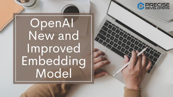 OpenAI new and improved embedding model - Precise Developers